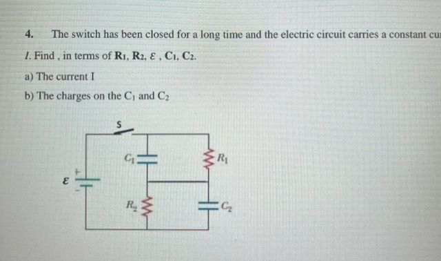 SOLVED: 4. The switch has been closed for a long time and the electric circuit carries a ...