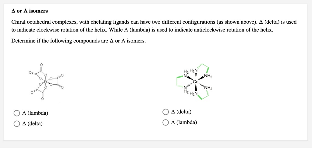 SOLVED: Chiral octahedral complexes, with chelating ligands, can have ...