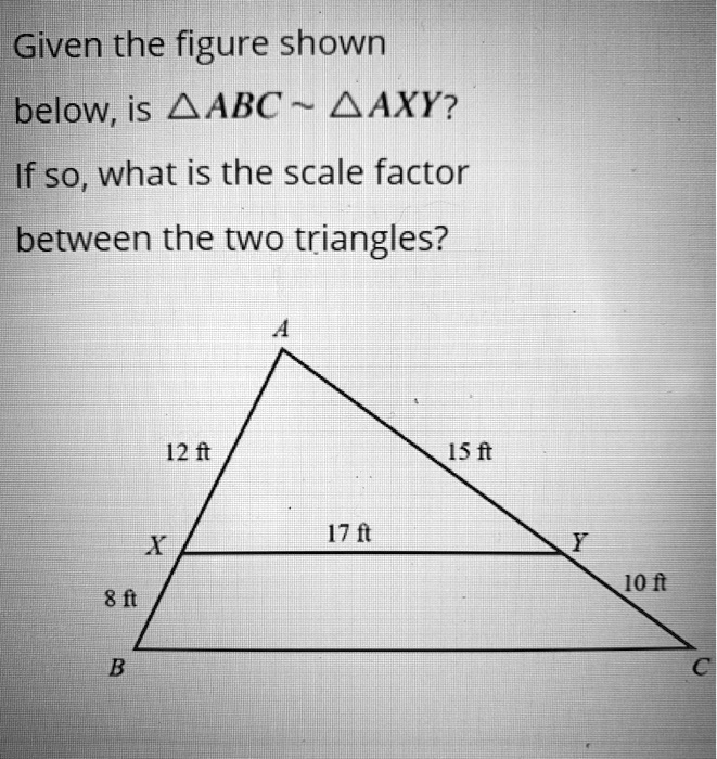 Given the figure shown below, is ABC ∼ AXY? If so, what is the scale factor between the two ...