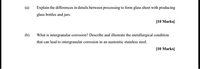 (a) Explain the differences in details between processing to form glass ...