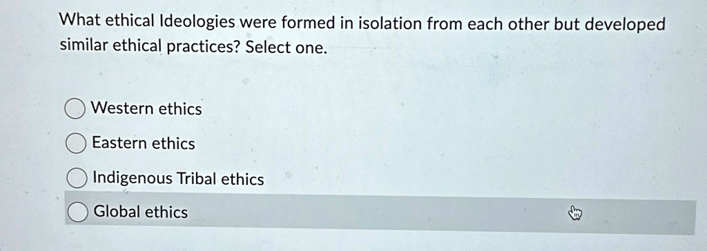 What ethical Ideologies were formed in isolation from each other but ...