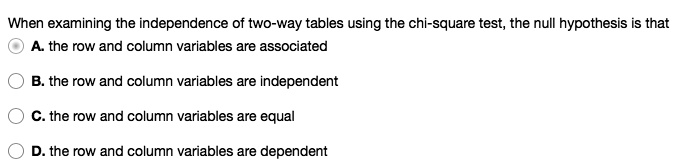 SOLVED: When examining the independence of two-way tables using the chi ...