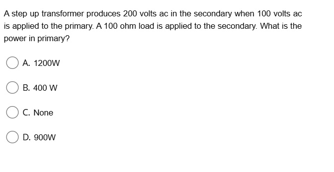 SOLVED: A step up transformer produces 200 volts ac in the secondary ...