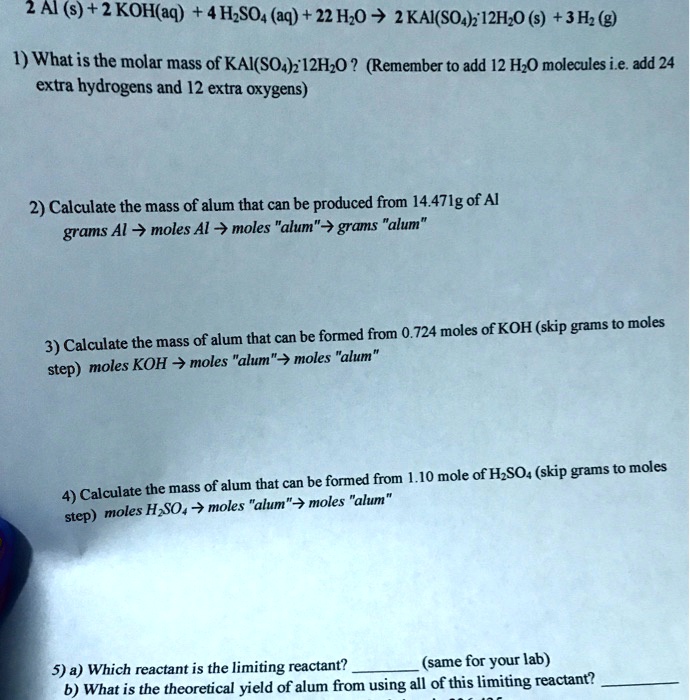 SOLVED: 2 Al (s) +2 'KOH(aq) +4- HzSO4 (aq) + 22 HzO + 2 KAI(SO4)i 12H,0 (s) + 3 Hz (g) 1) What ...