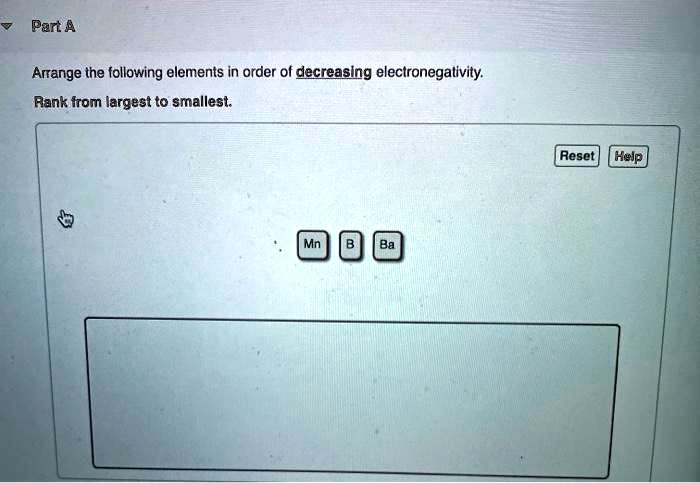 Video Solution Part A Arrange The Following Elements In Order Of