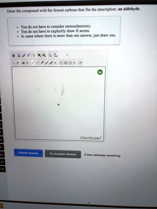 Solved Draw The Compound With The Fewest Carbons That Fits The Description An Aldehyde You Do 