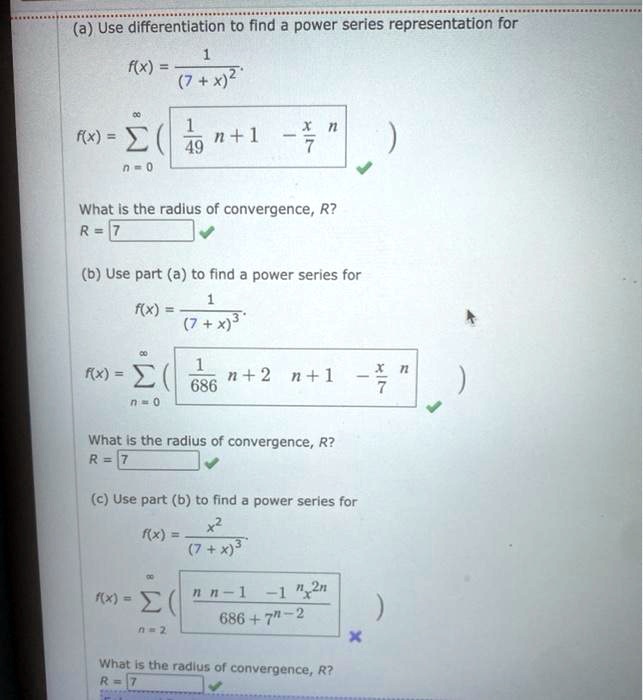 SOLVED: (a) Use differentiation to find a power series representation for f(x) = (7 + x)2 Kx ...
