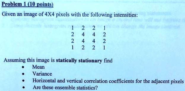 SOLVED: Problem L(IO points) Given an image of 4X4 pixels with the ...