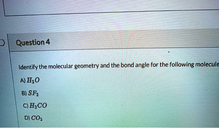 SOLVED: Identify the molecular geometry and the bond angle for the ...