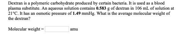 [GET ANSWER] dextran is polymeric carbohydrate produced by certain ...
