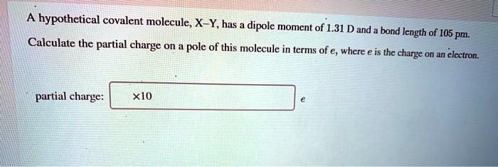 SOLVED: A hypothetical covalent molecule, X-Y, has a dipole moment of 1 ...