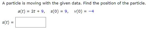 SOLVED: A particle is moving with the given data Find the position of the particle a(t) 2t + 9 ...