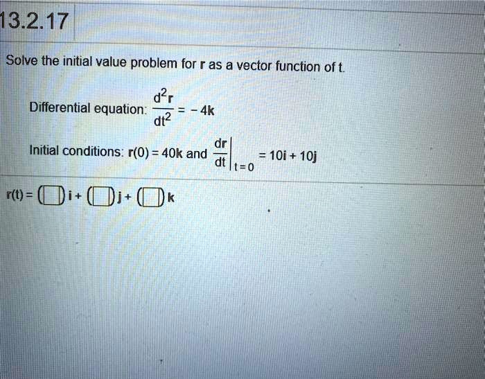 SOLVED: Solve the initial value problem for r as a vector function of t. Differential equation ...