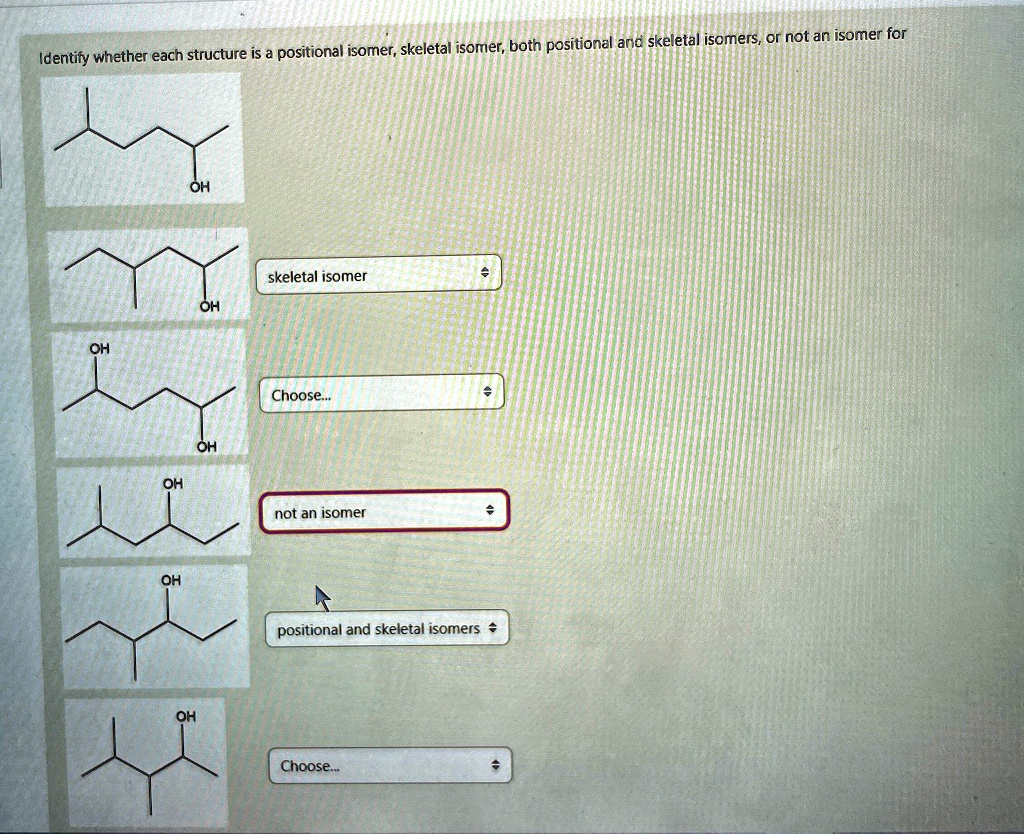 [GET ANSWER] identify whether each structure is a positional isomer skeletal isomer both ...