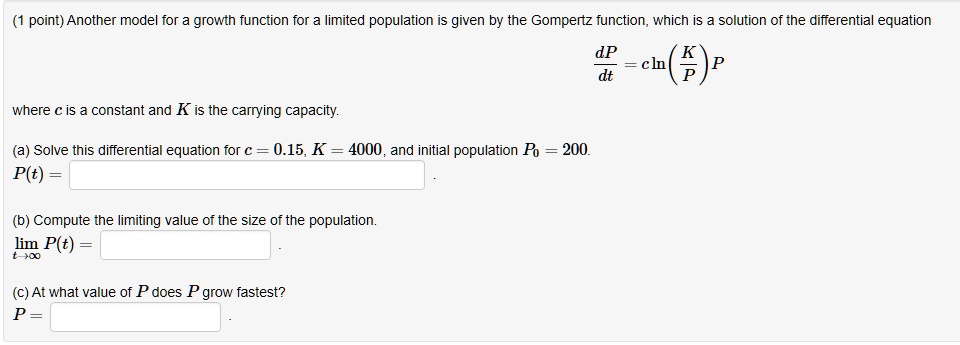 SOLVED: point) Another model for growth function for limited population is given by the Gompertz ...