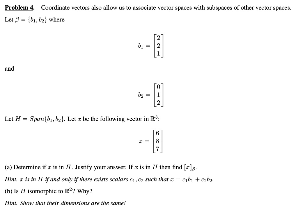 Solved Problem 4 Coordinate Vectors Also Allow Us To Associate Vector Spaces With Subspaces Of 0885