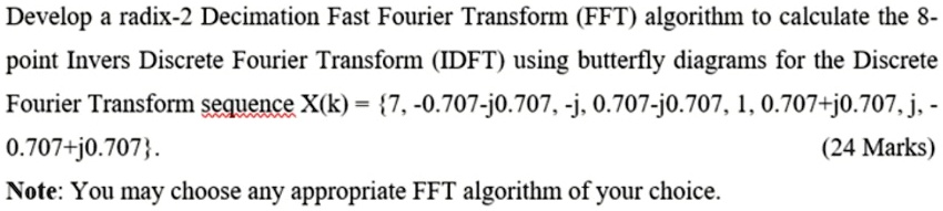 Solved Develop A Radix 2 Decimation Fast Fourier Transform Fft Algorithm To Calculate The 8