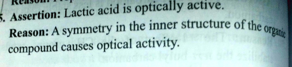 5. Assertion: Lactic acid is optically active. Reason: A symmetry in ...