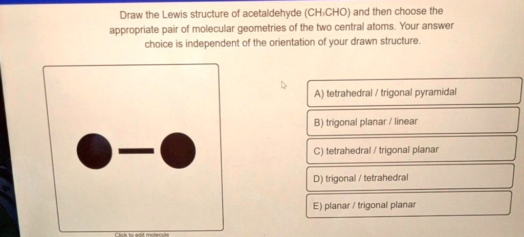 SOLVED: Draw the Lewis structure of acetaldehyde (CH CHO) and then ...