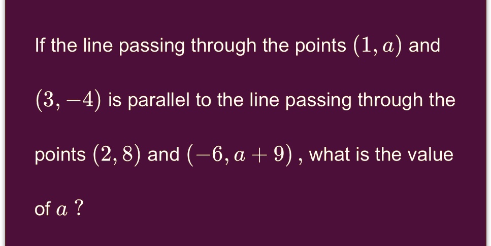 SOLVED: If the line passing through the points (1,a) and (3,-4) is ...