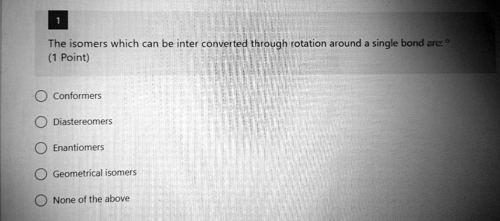 1 The isomers which can be inter converted through rotation around a ...