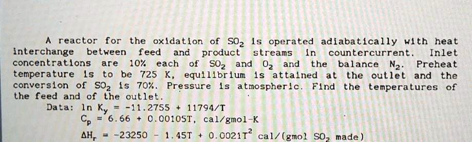 SOLVED: A reactor for the oxidation of SO2 is operated adiabatically ...
