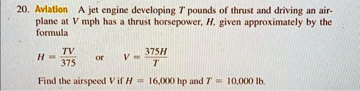 [GET ANSWER] 20. Aviation A jet engine developing T pounds of thrust ...