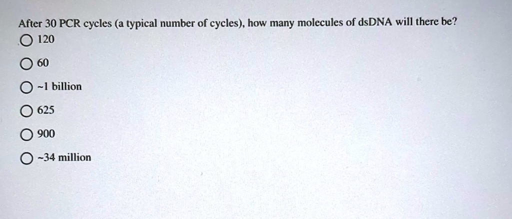 after 30 pcr cycles a typical number of cycles how many molecules of ...