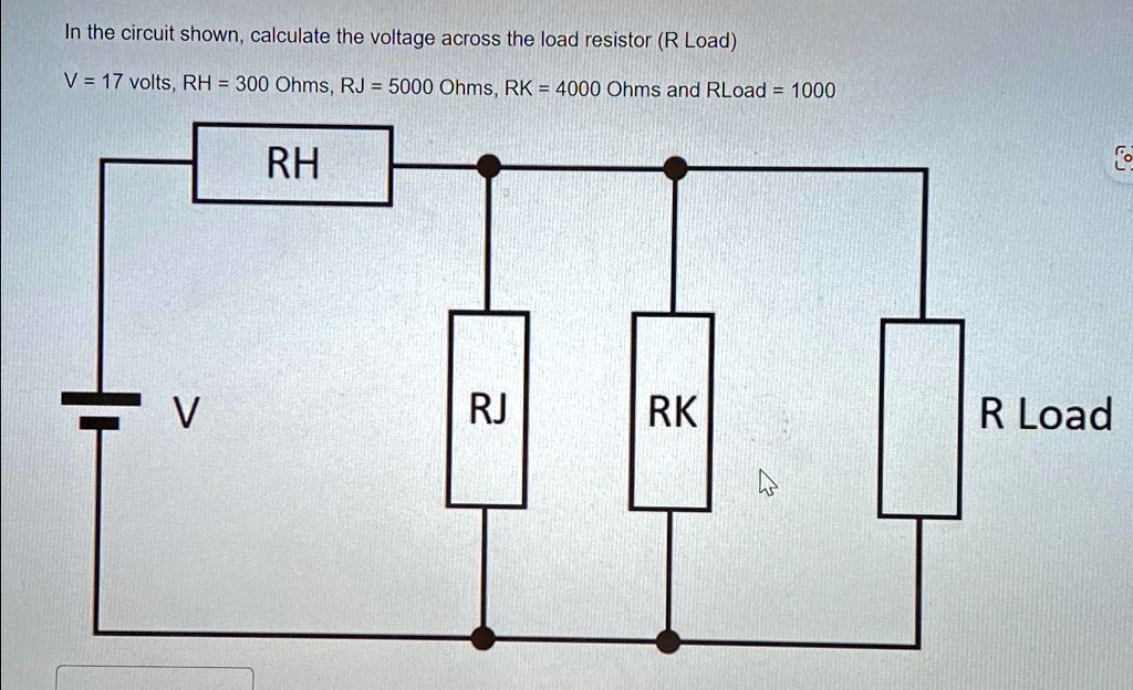 SOLVED: In the circuit shown, calculate the voltage across the load resistor (RLoad) V = 17 ...