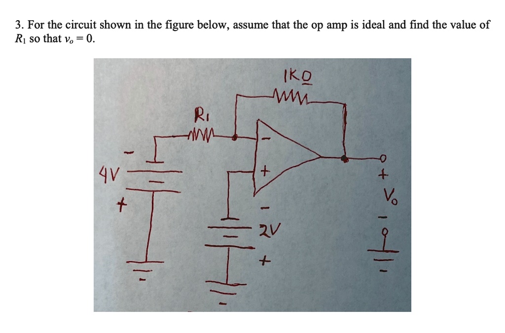 SOLVED: 3. For the circuit shown in the figure below, assume that the Op amp is ideal and find ...