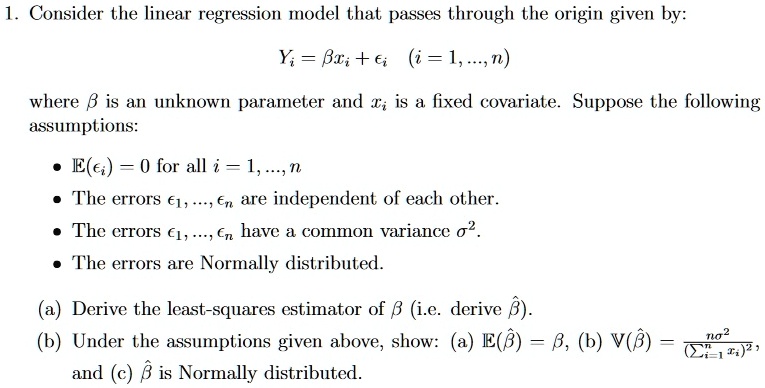 SOLVED: 1. Consider the linear regression model that passes through the origin given by: Y=x+eii ...
