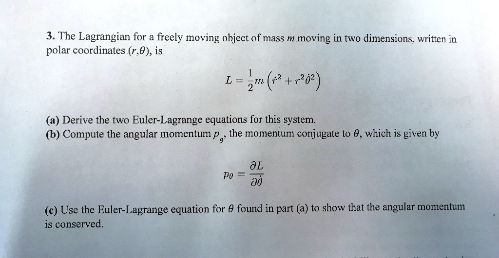 SOLVED: The Lagrangian for a freely moving object of mass m moving in two dimensions, written in ...