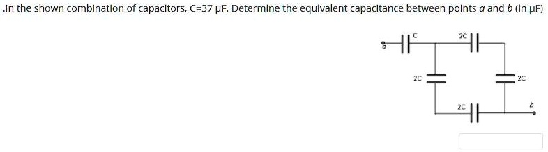 in the shown combination of capacitors 37 uf determine the equivalent capacitance between points ...