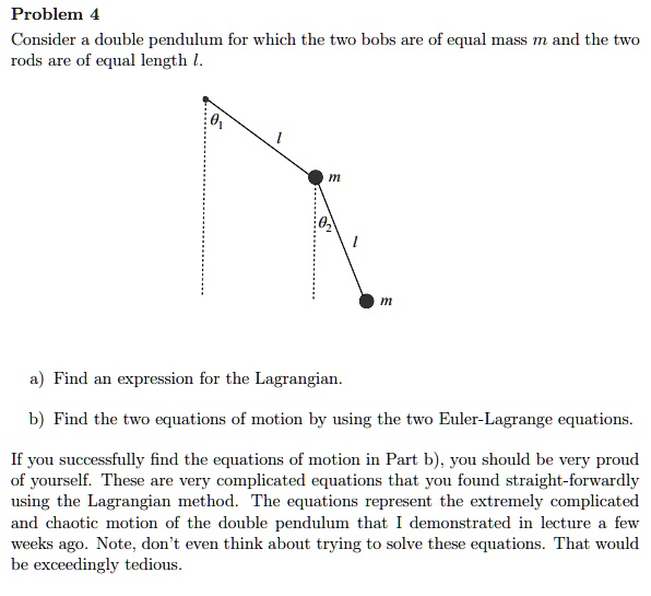 Problem 4 Consider a double pendulum for which the two bobs...