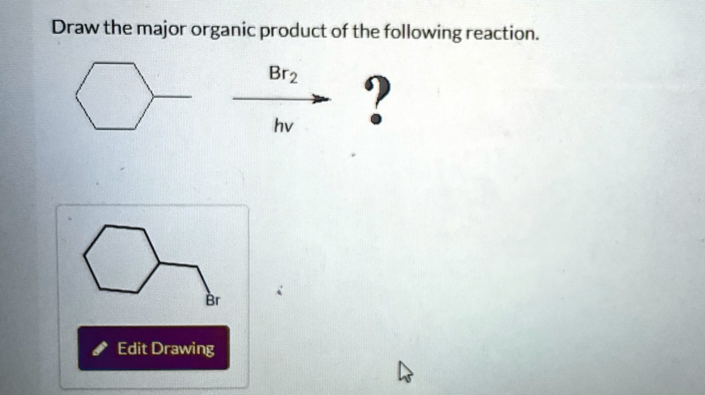 draw the major organic product of the following reaction br2 hv br edit drawing 81657