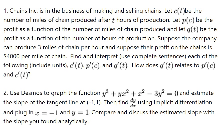 1. Chains Inc. is in the business of making and selling chains. Let c(t ...