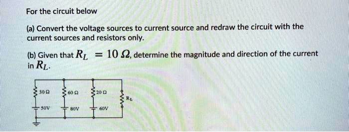 SOLVED: For the circuit below: a) Convert the voltage sources to ...