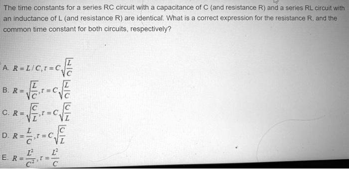 Solved The Time Constants For A Series Rc Circuit With A Capacitance Of C And Resistance R