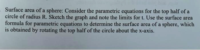 Surface area of a sphere: Consider the parametric equations for the top ...