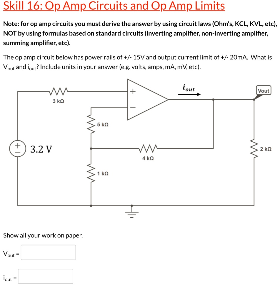 SOLVED: Skill 16: Op Amp Circuits and Op Amp Limits Note: For op amp circuits, you must derive ...