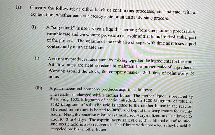SOLVED: Classify the following as either batch or continuous processes, and indicate, with an ...