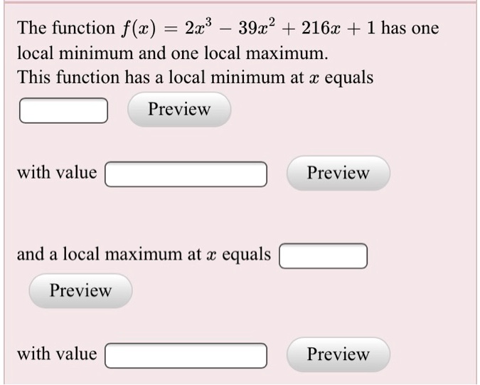 the function f 2x3 39c2 216x 1 has one local minimum and one local maximum this function has a ...
