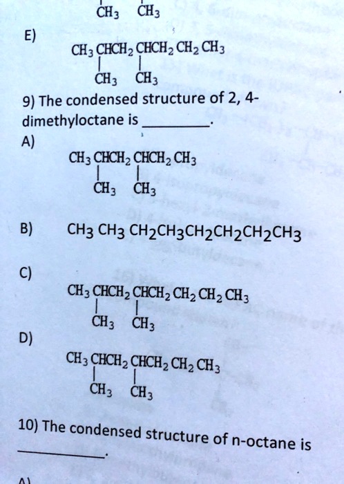 [GET ANSWER] E) CH3 CH3 CH3 CHCH2 CHCH2 CH2 CH3 | | CH3 CH3 9) The ...