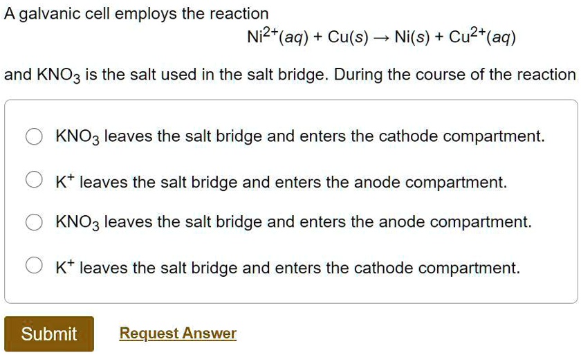 galvanic cell employs the reaction ni2aq cus nis cu2aq and kno3 is the ...