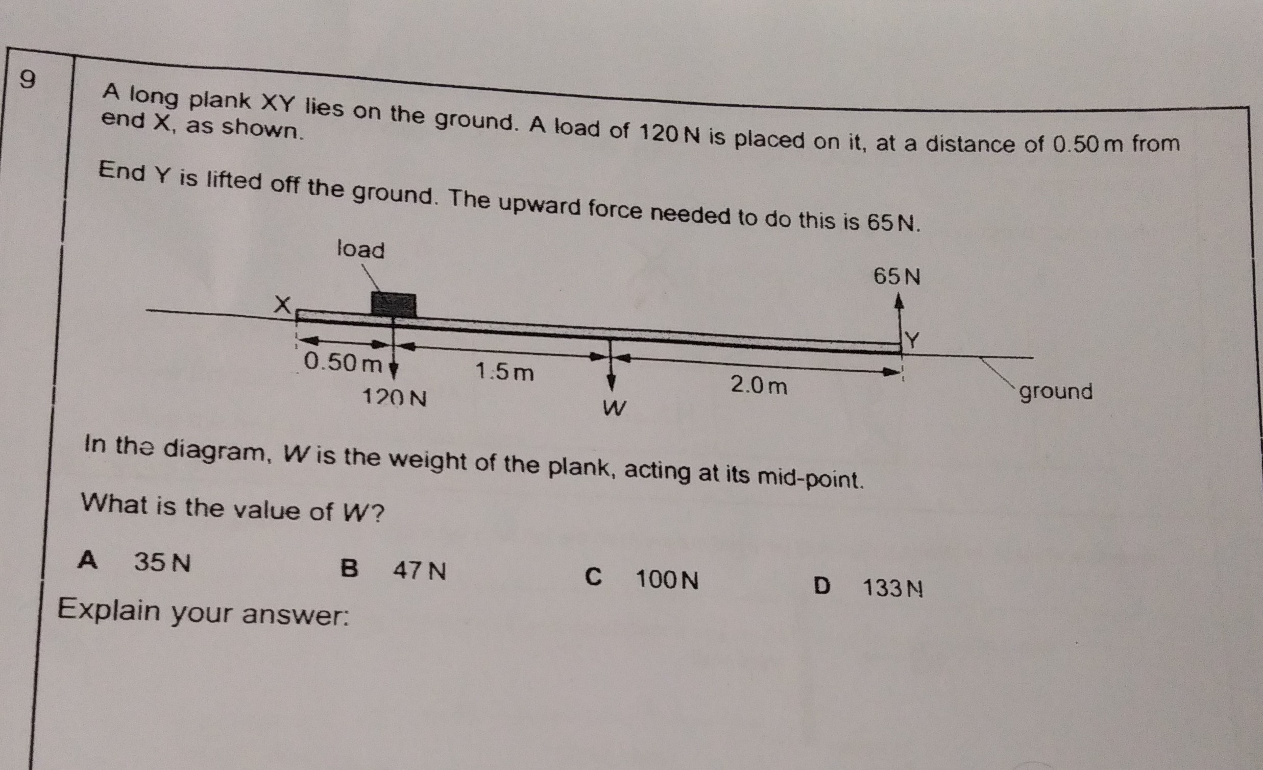 9 A long plank X Y lies on the ground. A load of 120 N is placed on it ...
