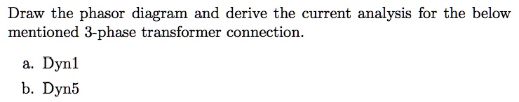 SOLVED: Draw the phasor diagram and derive the current analysis for the ...