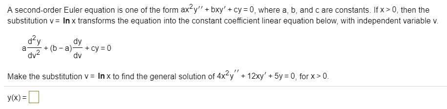 SOLVED: A second-order Euler equation is one of the form ax2y" bxy" cy = 0, where a and c are ...