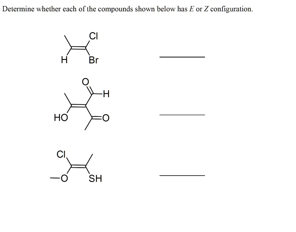 SOLVED: Determine whether each ofthe compounds shown below has E or Z configuration: Br HO SH