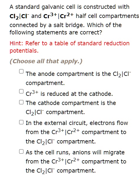 SOLVED: A standard galvanic cell is constructed with Cl2|Cl- and Cr3 ...