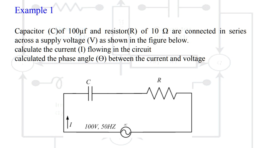 Example 1 Capacitor (C)of 100uf and resistor(R) of 10 Ω are connected ...